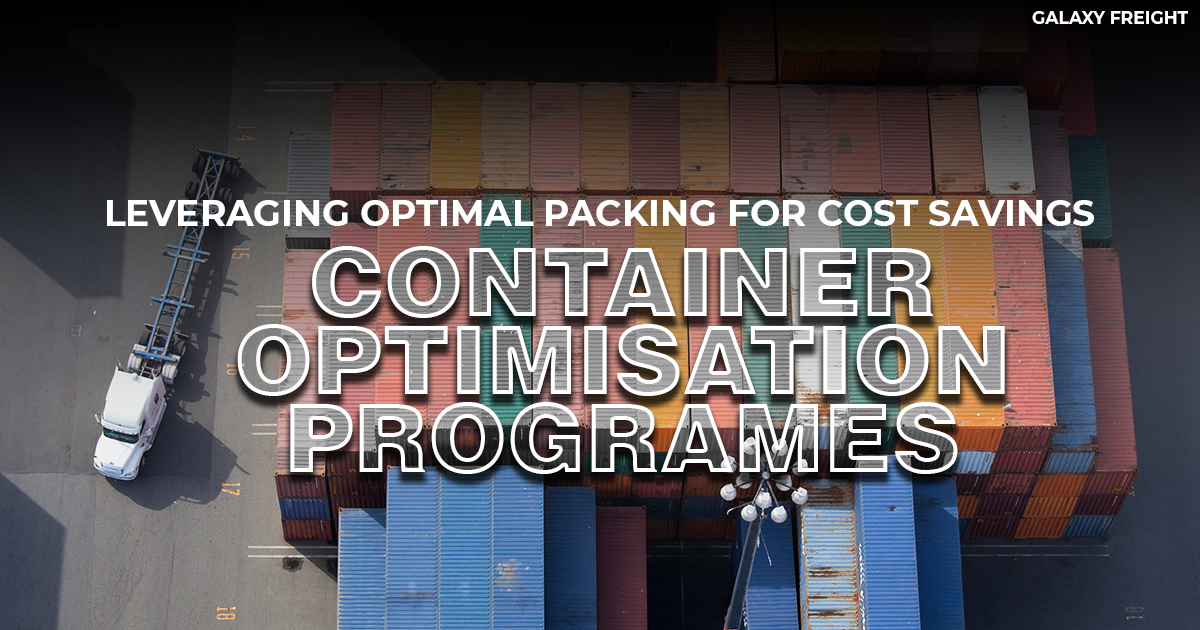Container Optimization Solutions Galaxy Freight Logistics