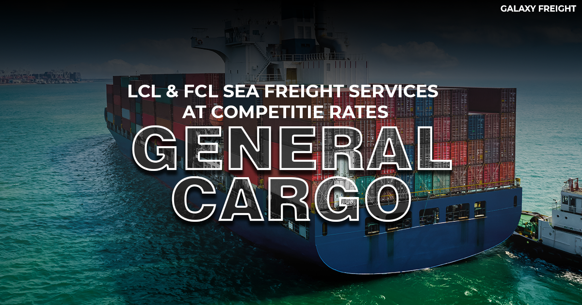 Navigating General Cargo Shipping with Galaxy Freight Logistics